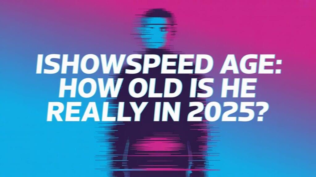 IShowSpeed Age: How Old Is He Really in 2025?